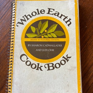 1972 Whole Earth Cookbook Access to Natural Cooking Spiral Book Vintage ...