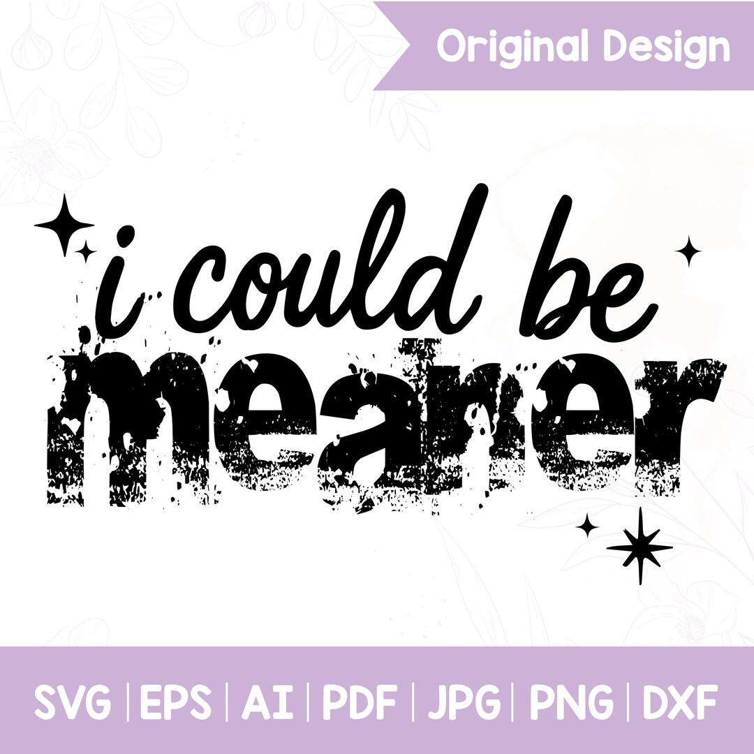 I Could Be Meaner Sarcasm Funny PNG Mean Friend Snarky Png Funny Meme ...