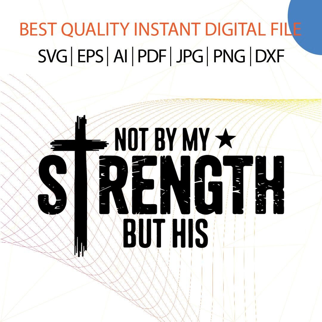 Not My Strength but His - Christian SVG Design (digital Download) - Etsy