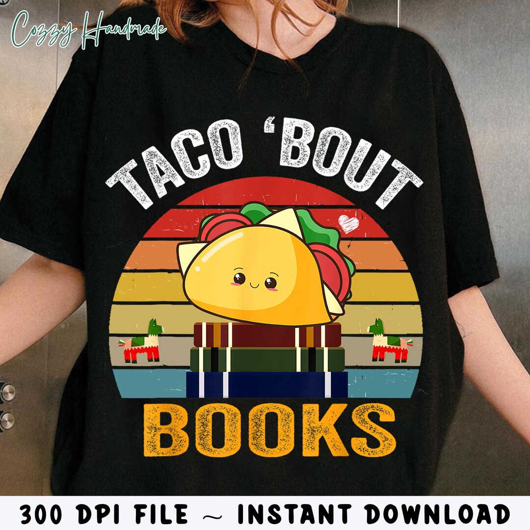 Taco Bout Books Png, Funny Mexican Food Png, Cinco De Mayo Books Lover ...