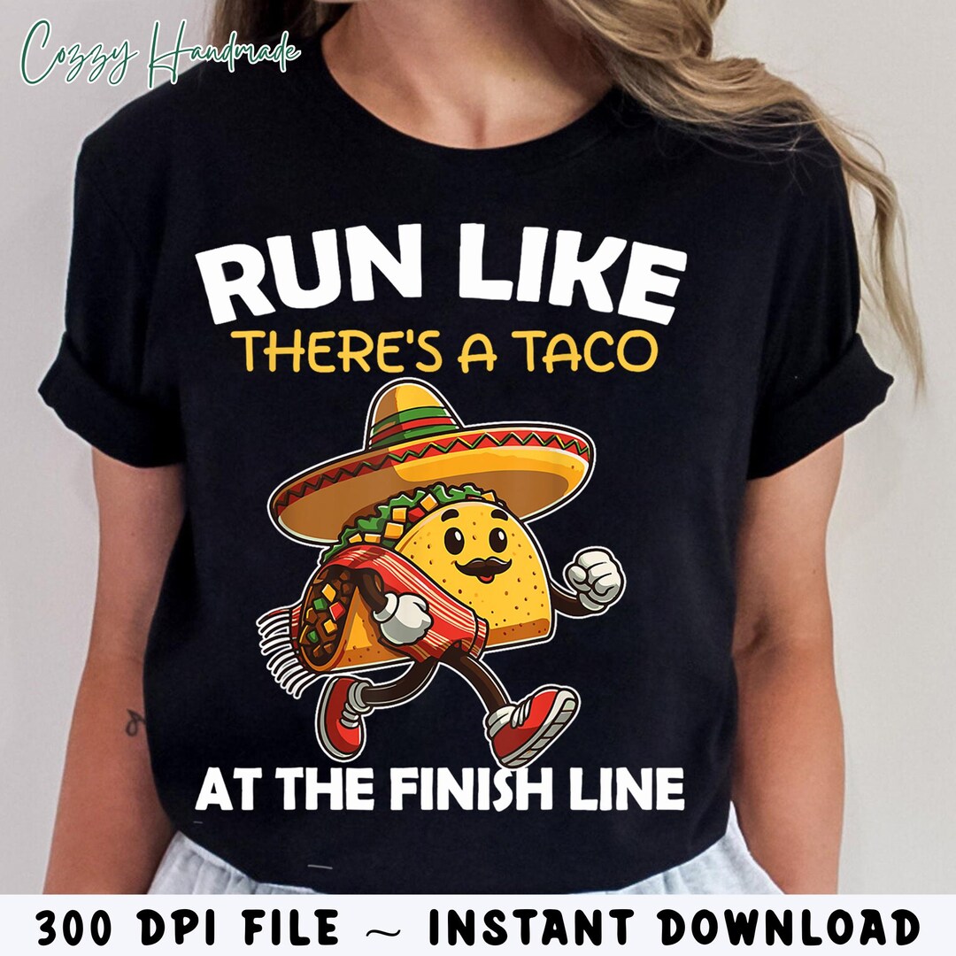 Run Like There's A Taco at the Finish Line Png, Cinco De Mayo Gym Png ...