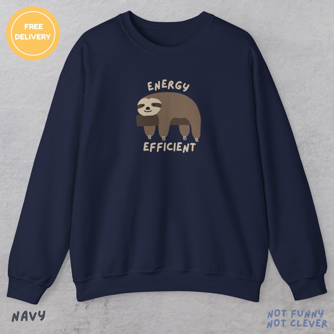 Sloth Sweatshirt, Sloth Gifts, Animal Lover Gifts, 'energy Efficient ...
