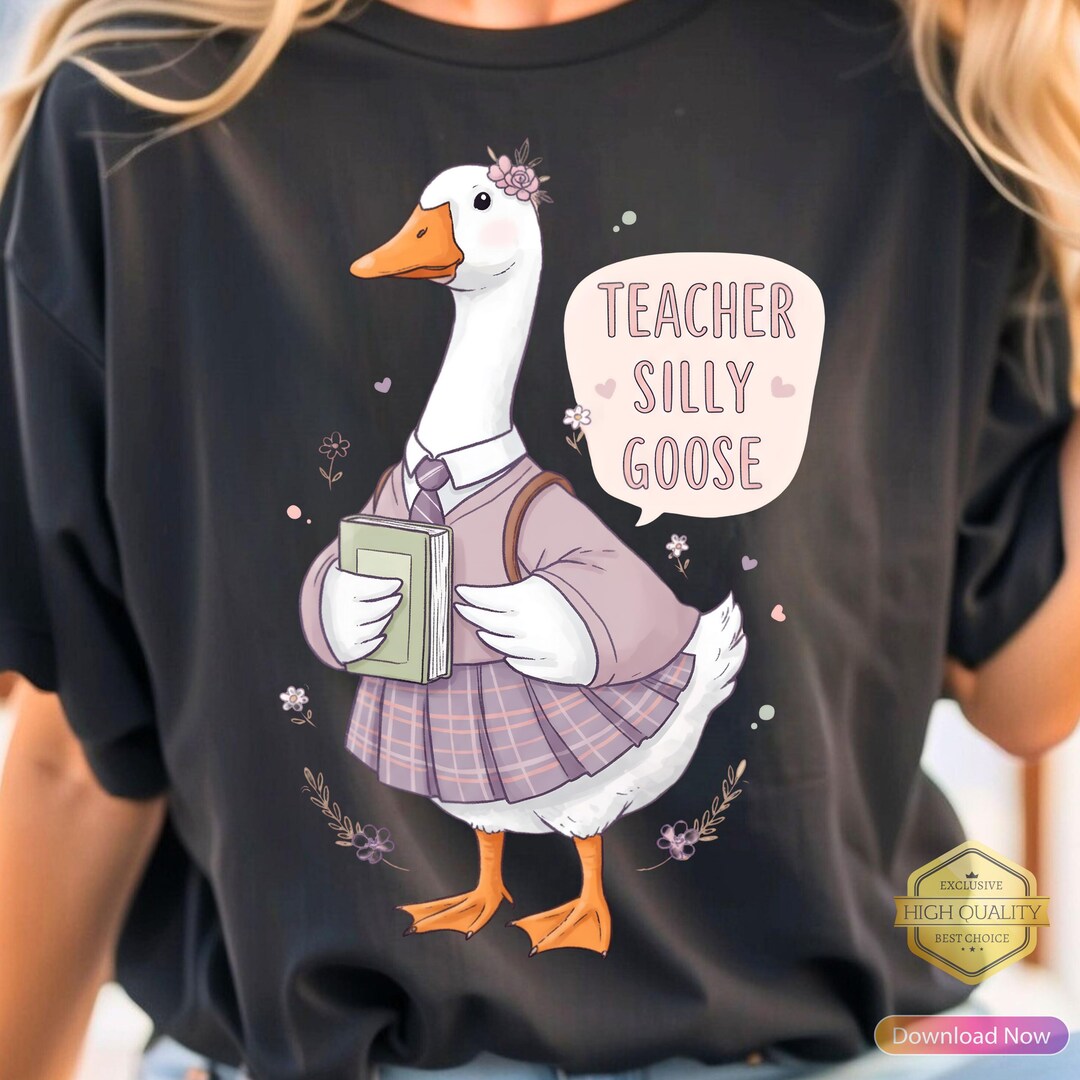 Teacher Silly Goose PNG SVG, Silly Goose Meme Shirt, Silly Goose ...