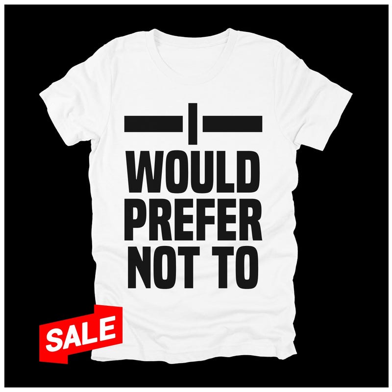"i Would Prefer Not To" - Etsy