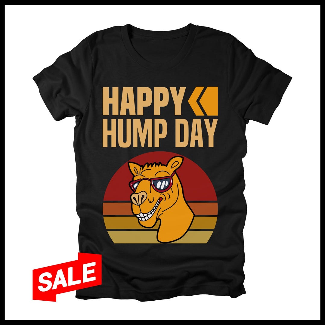 Humpday T-shirt Saying Happy Hump Day Tee Shirt, Guess What Day is It ...