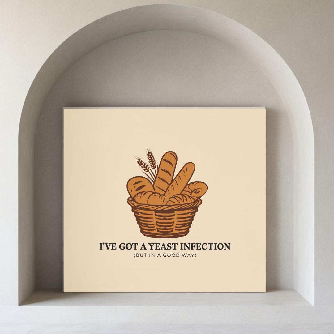 Funny Bread Pun Digital Print, Yeast Infection Joke Print, Bread Lover ...