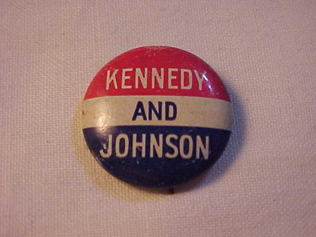 Kennedy and Johnson - John F Kennedy JFK Jack Kennedy Political Pinback ...
