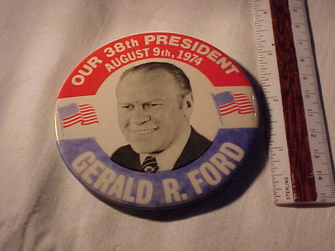 Gerald R Ford Our 38th President August 9th, 1974 Political Campaign ...