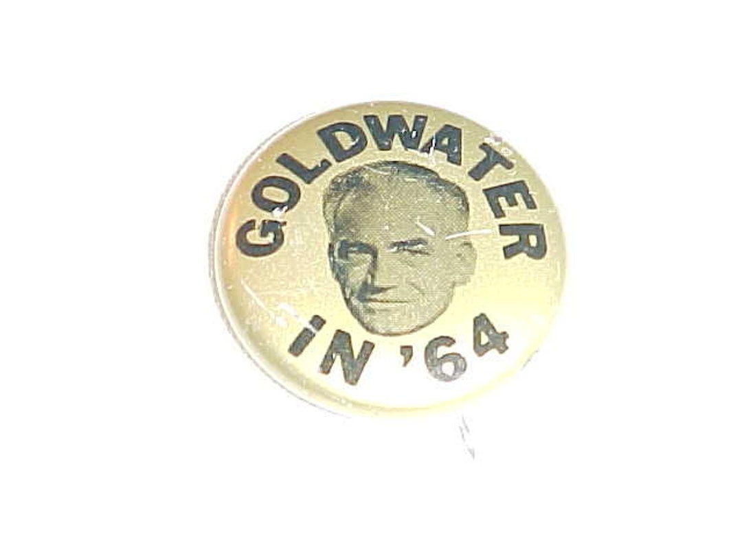 Goldwater in 64 Political Campaign Pin - Barry Goldwater Pinback Button ...