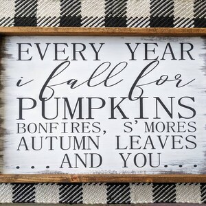 Every Year I Fall for Pumpkins Bonfires S'mores Autumn Leaves and You ...