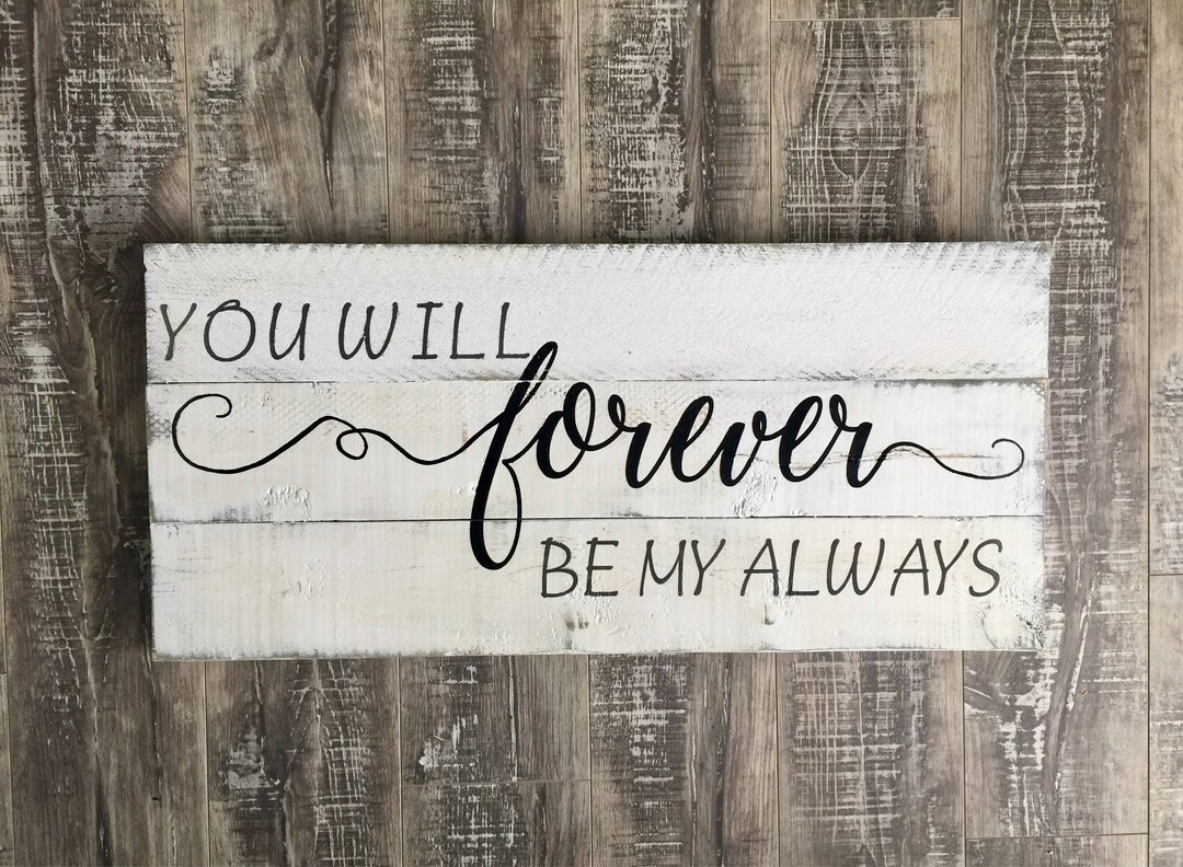 You Will Forever Be My Always, Sign, Pallet Sign, Wood Sign, Bedroom ...