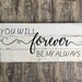 You Will Forever Be My Always Sign Pallet Sign Wood Sign - Etsy