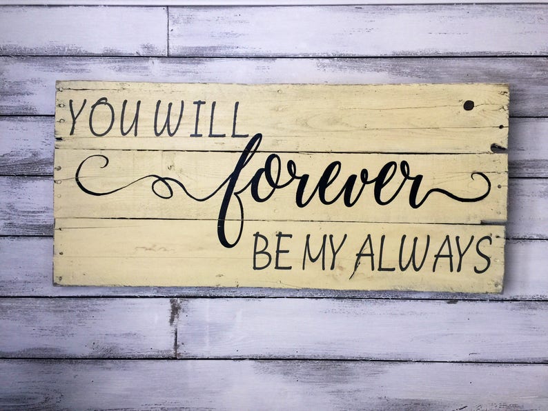 You Will Forever Be My Always Sign Pallet Sign Wood Sign | Etsy