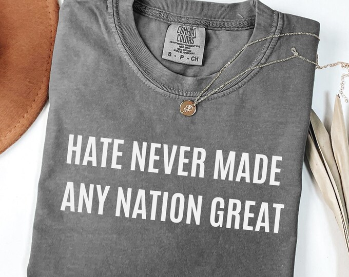 Hate Never Made Any Nation Great Tshirt,anti Trump Shirt,anti Racism ...