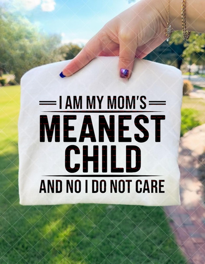 Funny Quote Shirt Design "i Am My Mom's Meanest Child" SVG PNG ...