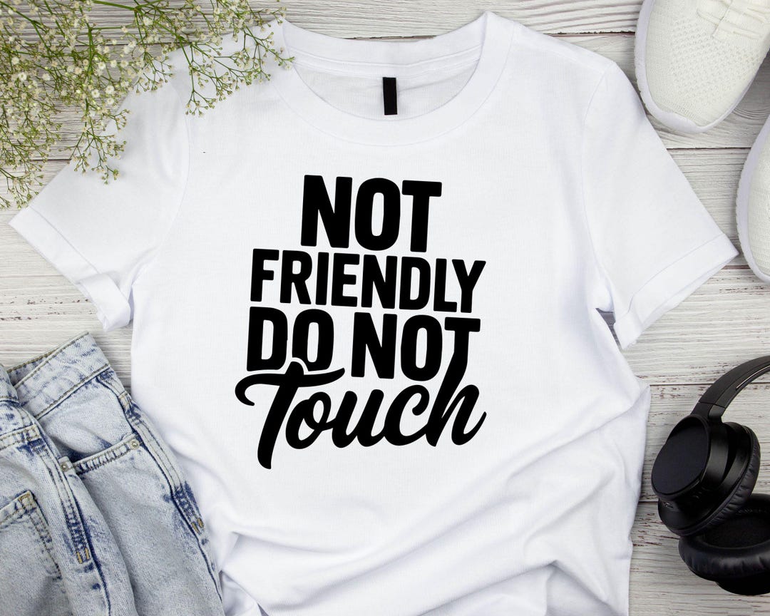 Not Friendly Do Not Touch Svg |cricut Sublimation | Touch Svg |funny ...