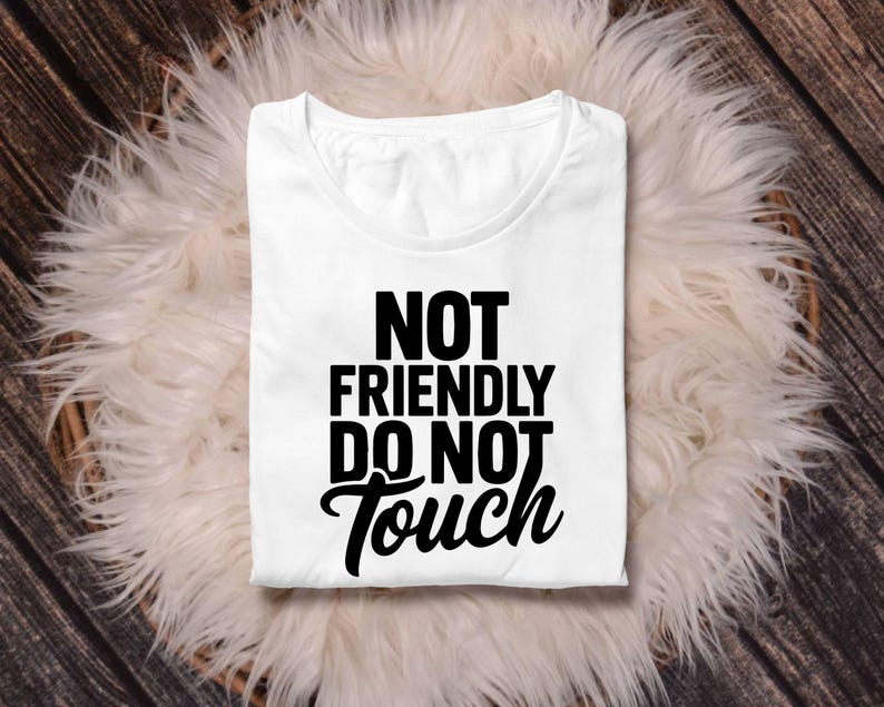 Not Friendly Do Not Touch Svg |cricut Sublimation | Touch Svg |funny ...