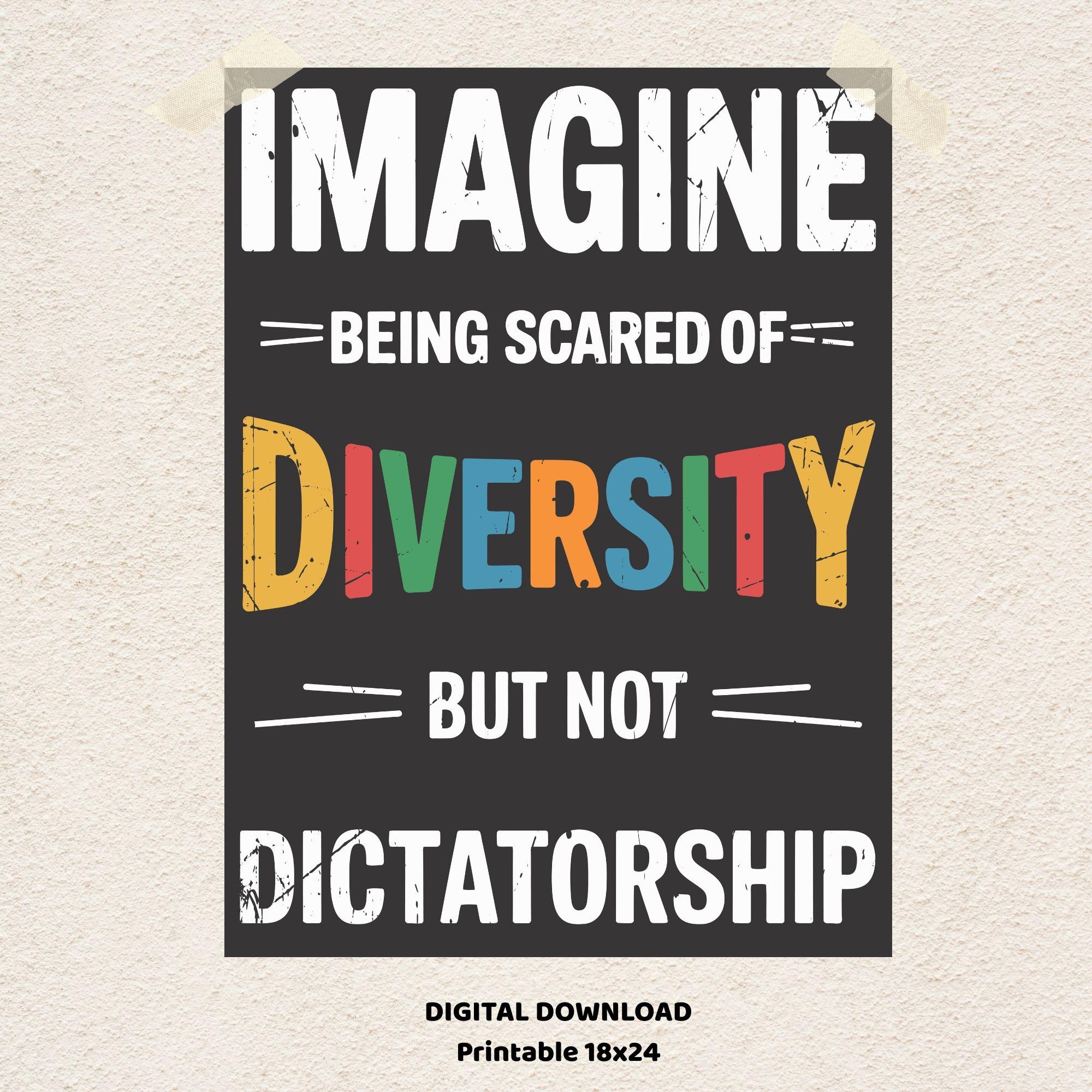 Imagine Being Scared of Diversity but Not Dictatorship Protest Sign ...