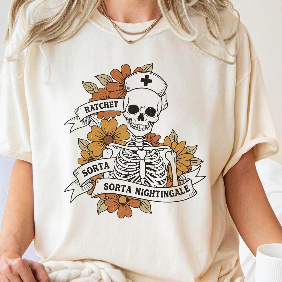 Sorta Ratchet Sorta Nightingale Nurse Tee, Spooky Retro Skeleton RN ...