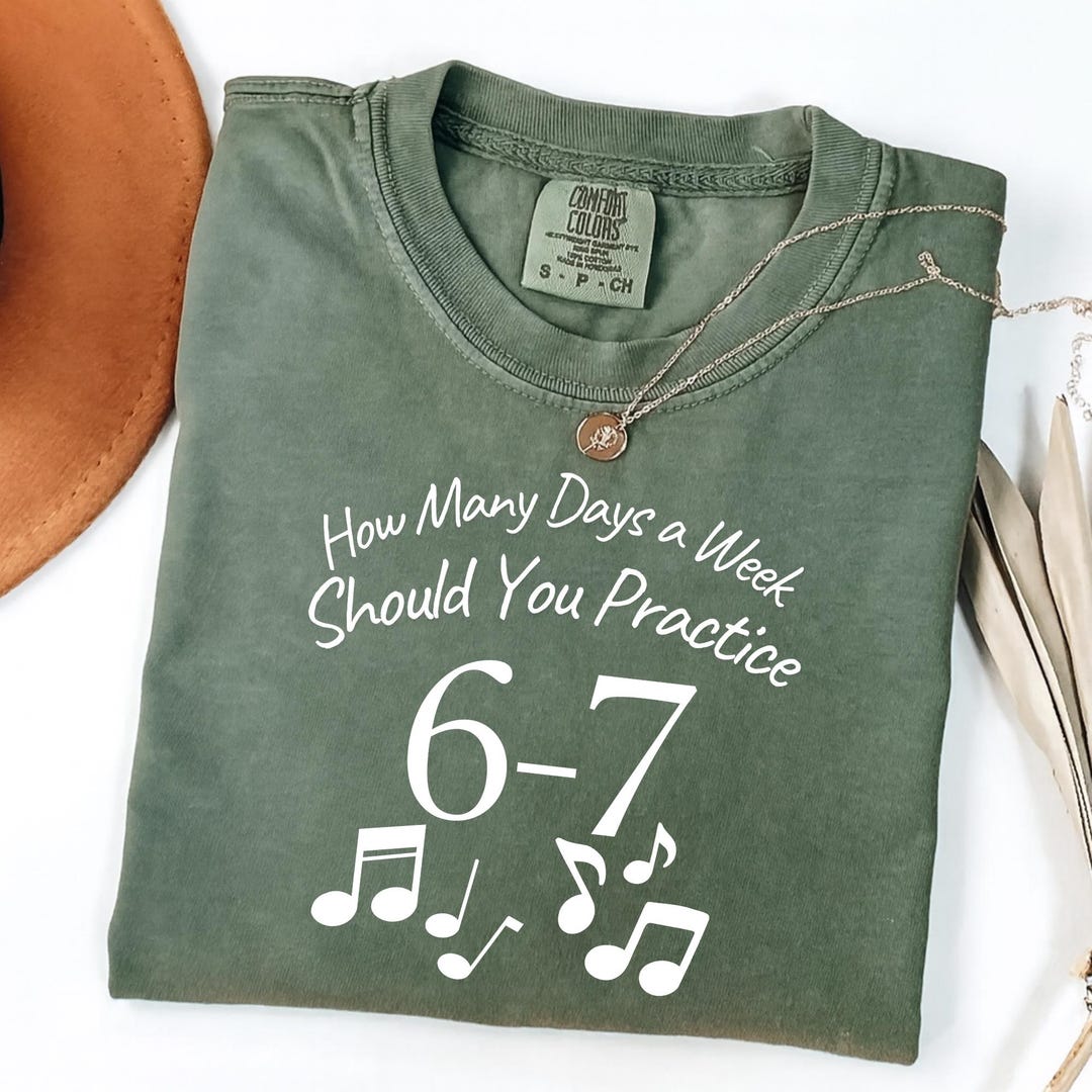 Comfort Colors How Many Days a Week Should You Practice 6-7 Shirt ...