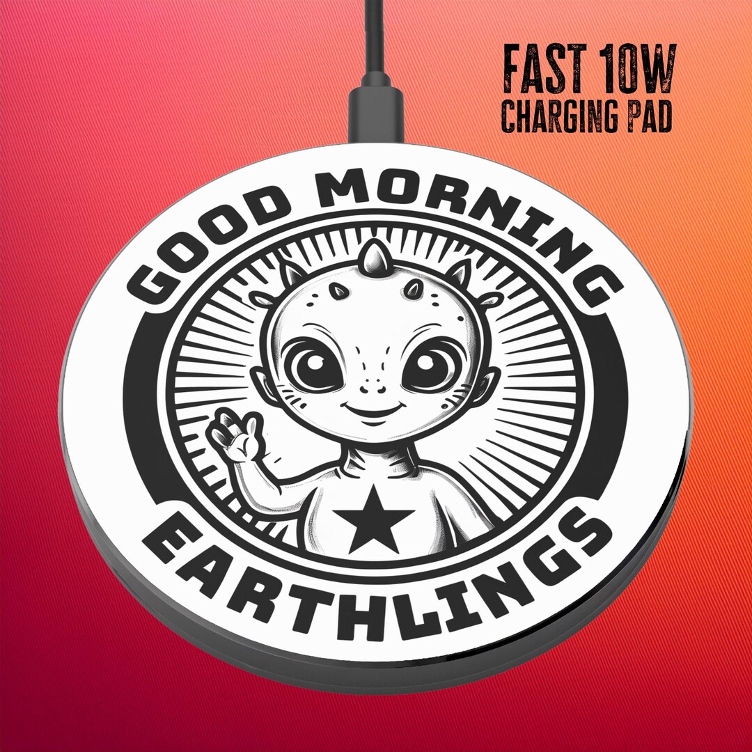 Good Morning Earthlings Fast Charging Pad, Funny Alien Art Phone ...