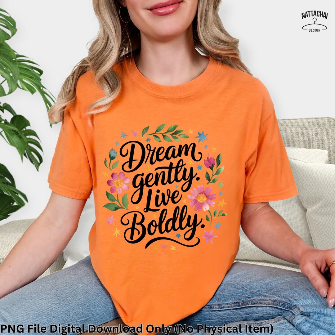 Dream Gently Live Boldly Printable T-shirt Design | Inspirational ...