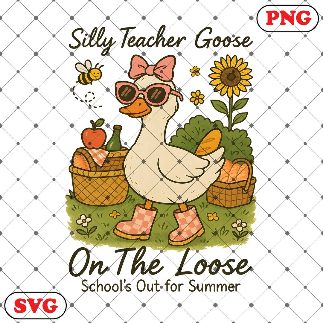 Last Day of School Teacher Goose PNG, Silly Goose on the Loose Digital ...