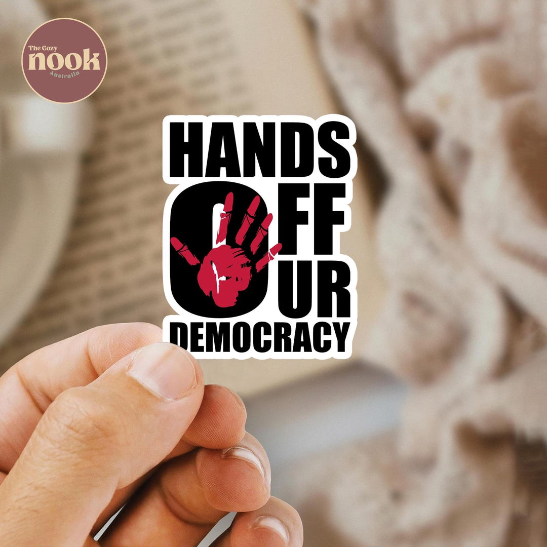 Hands off Our Democracy Sticker – Political Protest Vinyl Decal, Anti ...