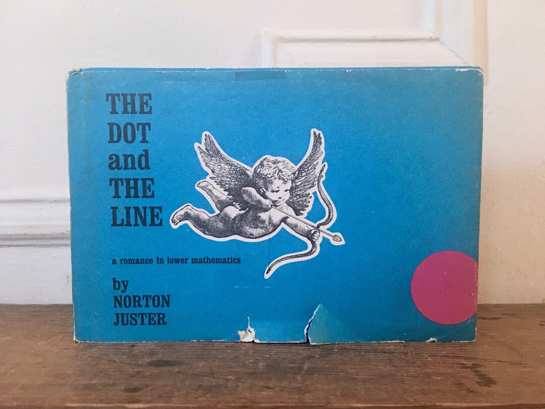 1963, the Dot and the Line, a Romance in Lower Mathematics by Norton ...