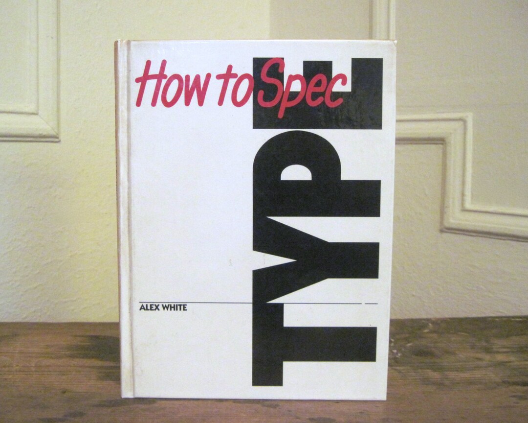 1987, How to SPEC TYPE by Alex White - Hardcover Book, 1st Edition ...