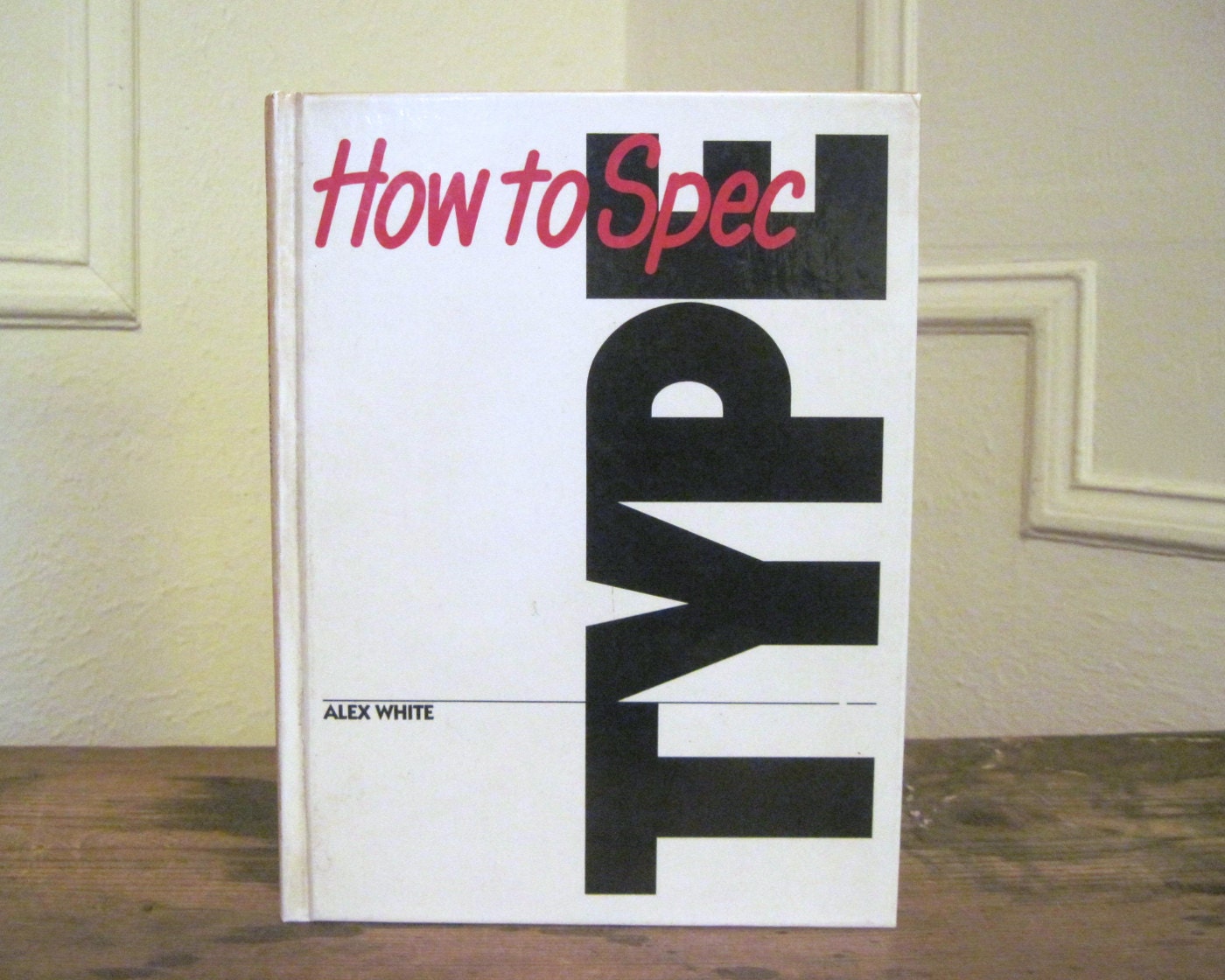 1987, How to SPEC TYPE by Alex White Hardcover Book, 1st Edition ...