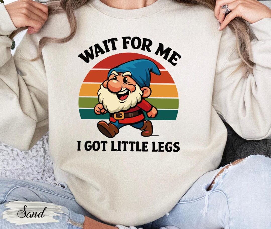 Gnome Wait for Me I Got Little Legs Humor Funny Running Joke Shirt - Etsy