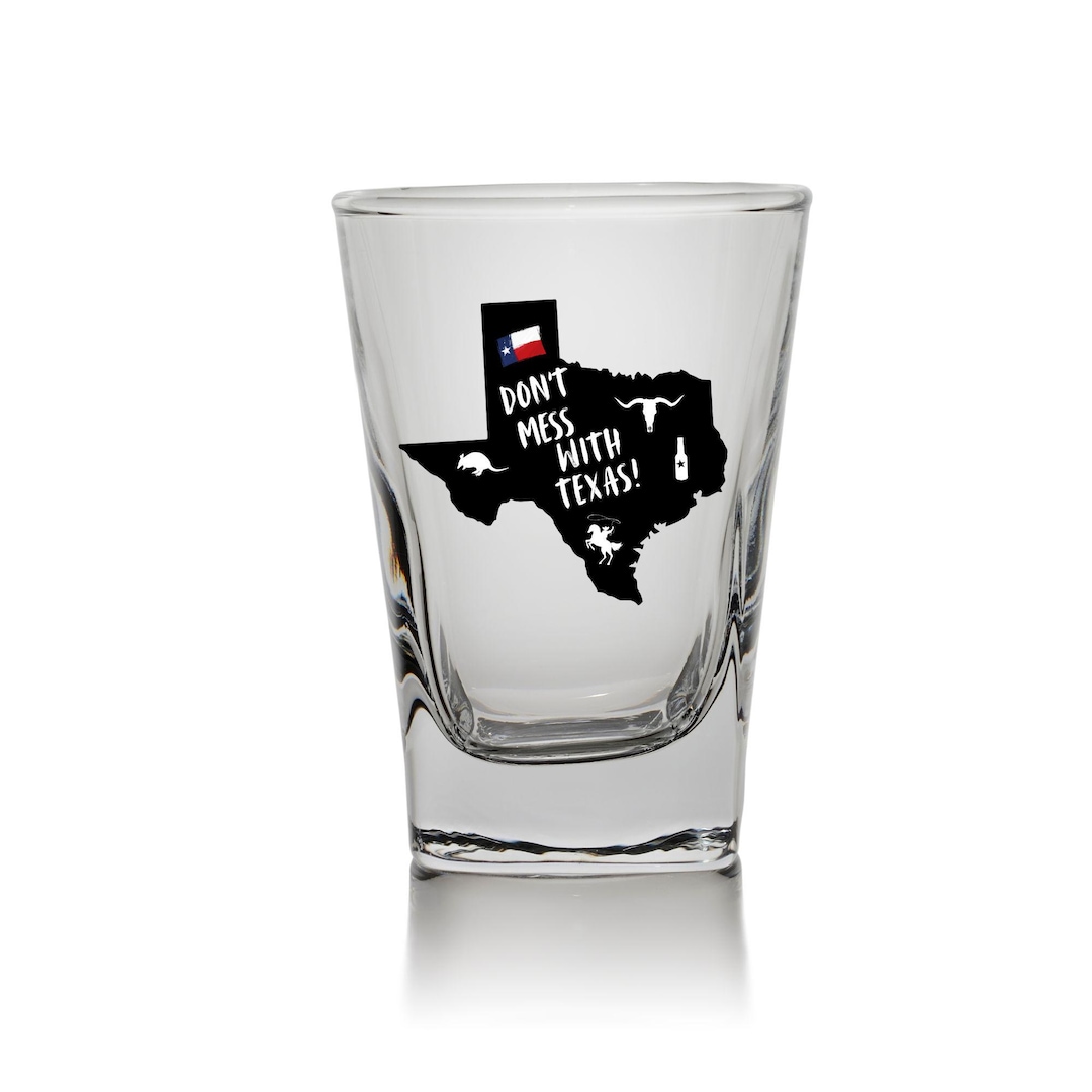 Dont Mess With Texas Shot Glass - Tequila Shot Glass - Texas Gift ...