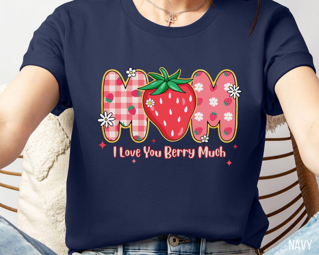 I Love You BERRY Much Mom Shirt,strawberry Shirt for Mom, Gift for Mom ...