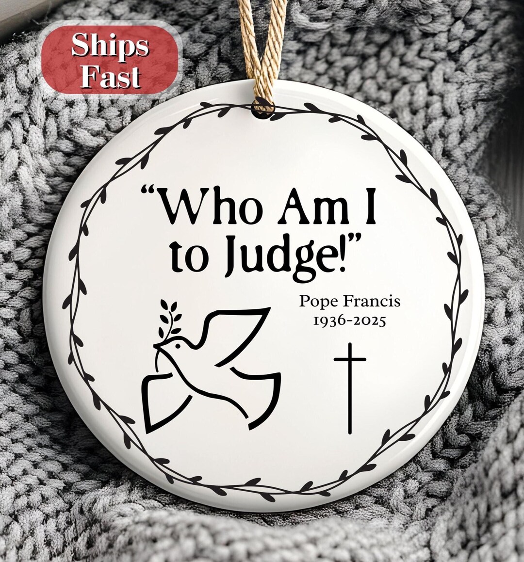 Religious Gift Ornament, Minimalist Pope Francis Quote, Who Am I to ...
