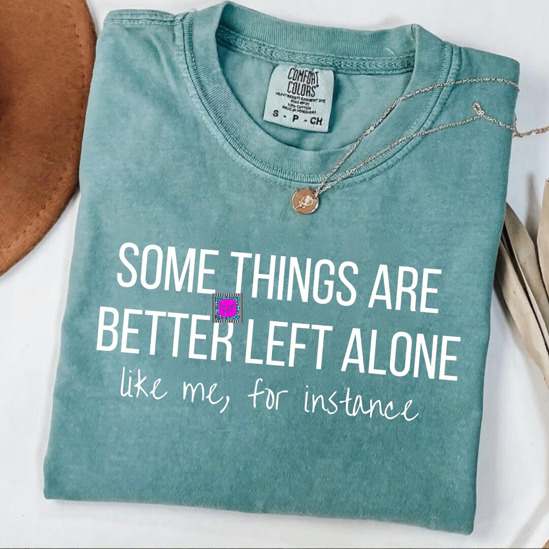 Some Things Are Better Left Alone PNG Digital Download - Etsy
