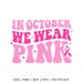Breast Cancer Awareness SVG: in October We Wear Pink (digital File) - Etsy