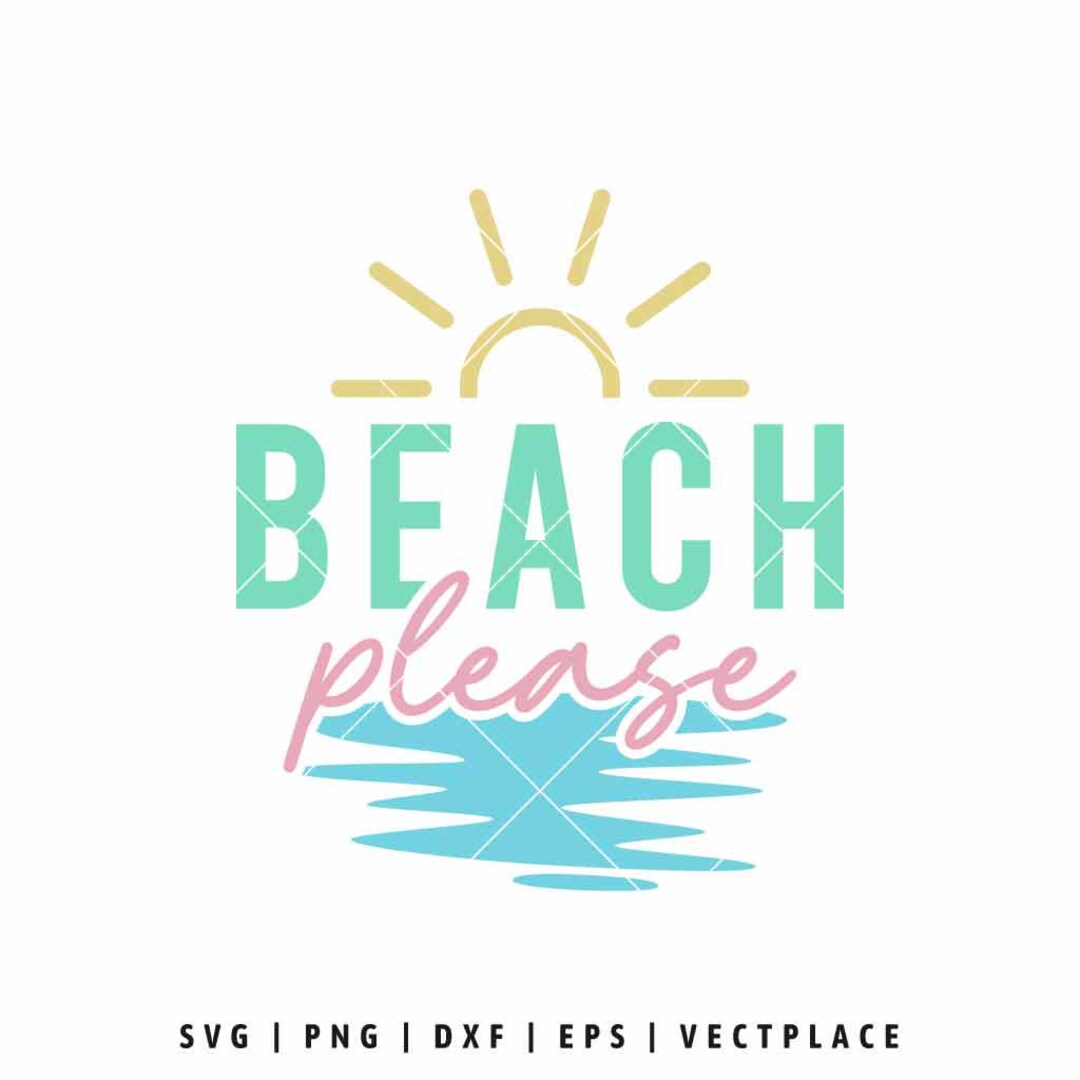 Beach Please SVG, Vacation SVG, Summer SVG - Etsy