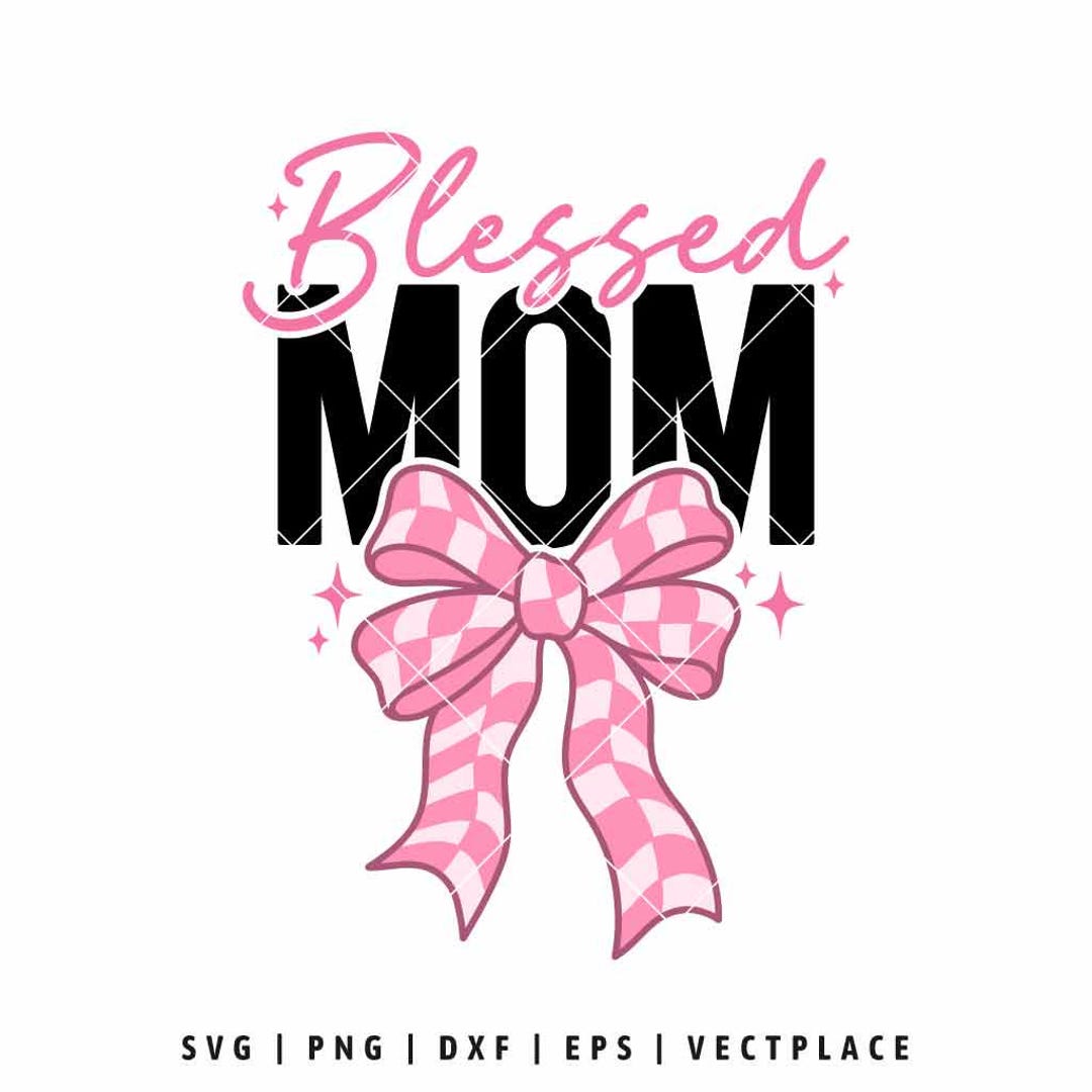 Blessed Mom SVG, Checkered Bow SVG, Mother's Day SVG - Etsy