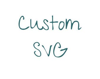 Custom Svg File - Etsy