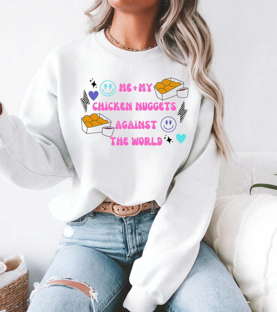 Me + My Chicken Nuggets Against the World Sweatshirt, Chicken Nuggets ...