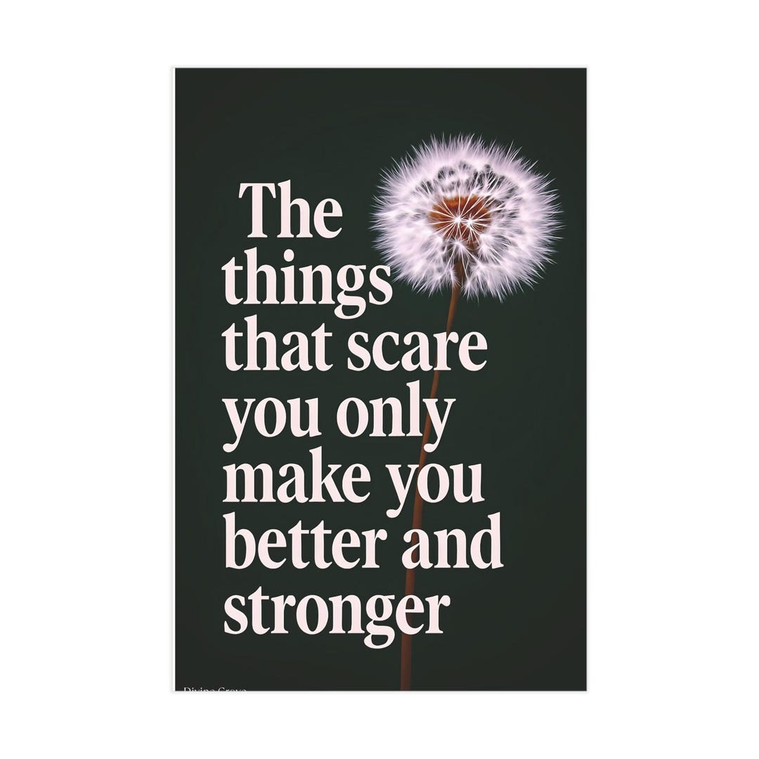Dandelion Courage Motivational Print the Things That Scare You Only ...