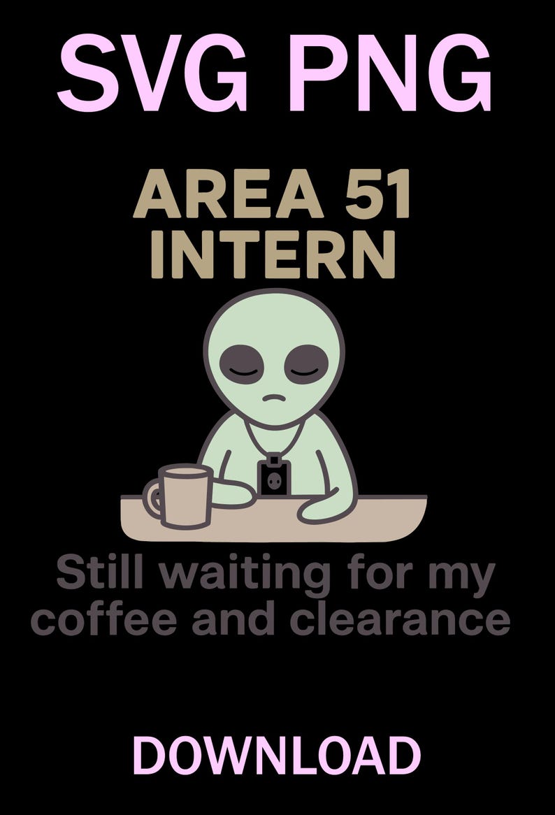 Area 51 Intern SVG: Funny Alien Clipart (digital Download) - Etsy