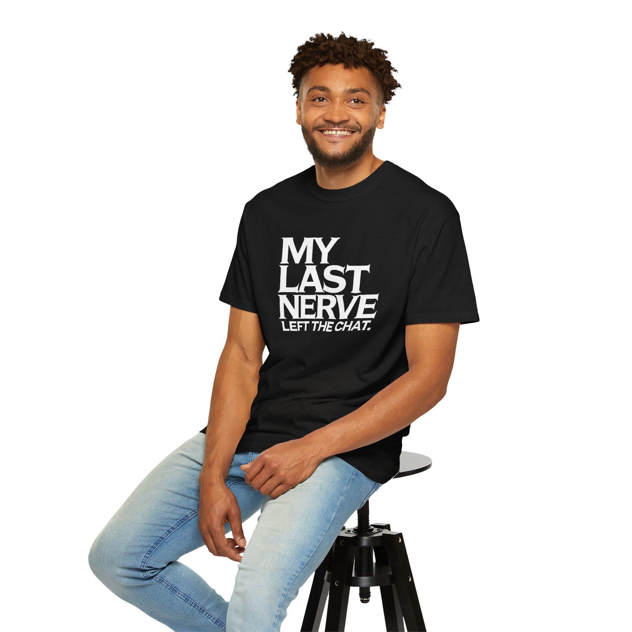 My Last Nerve Left the Chat T-shirt - Funny Meltdown Tee - Etsy