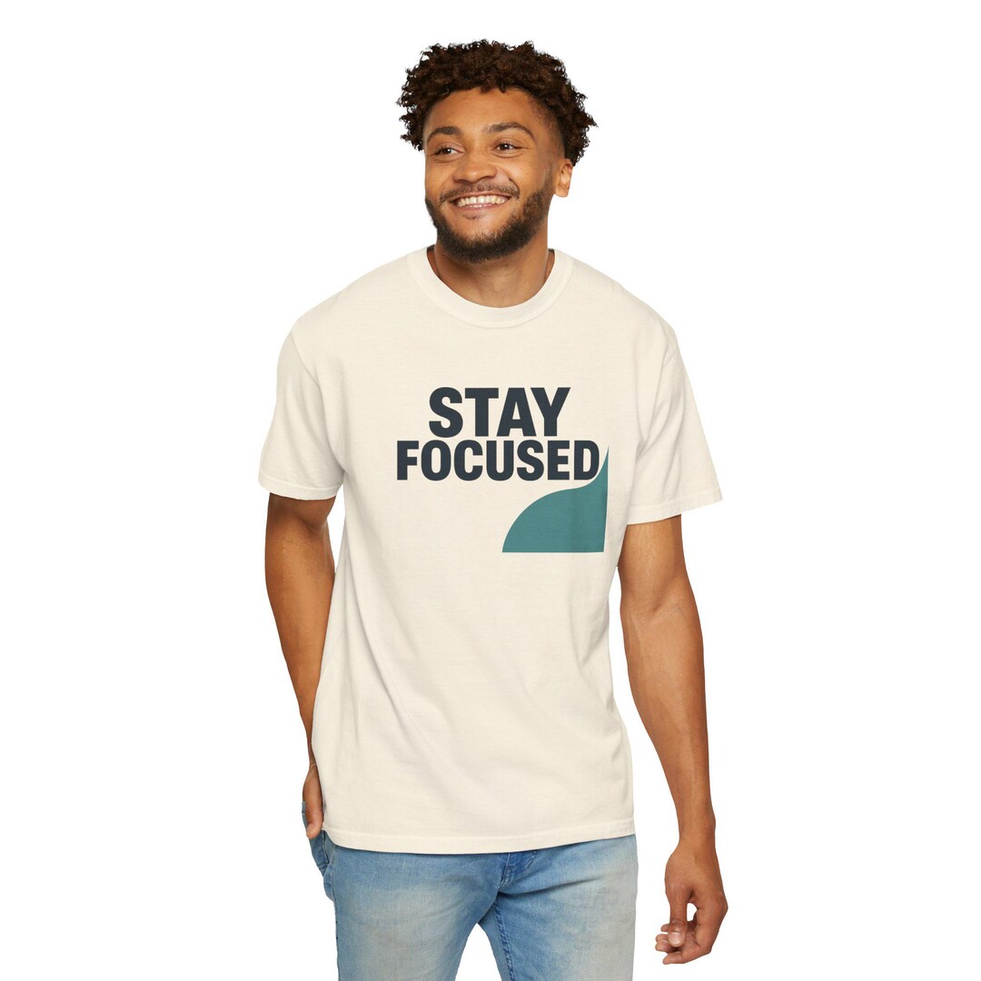 STAY FOCUSED Shirt - Bold Motivational Quote Tee, Clean Minimalist ...