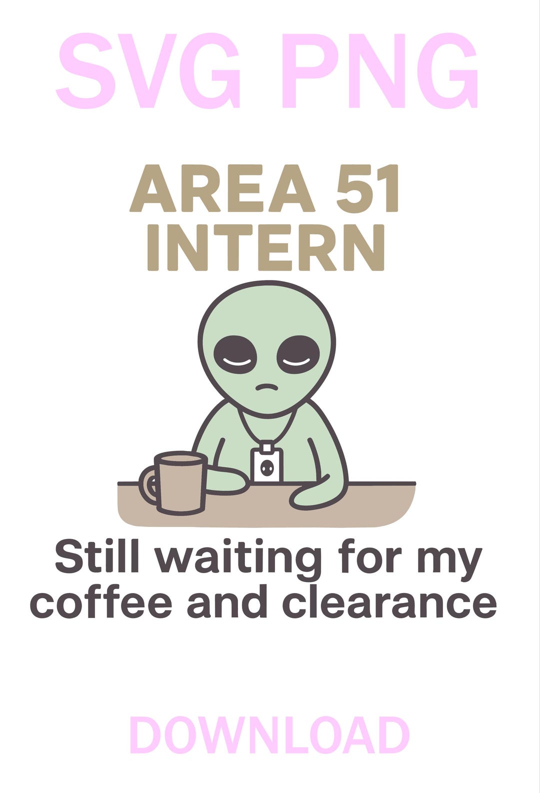 Area 51 Intern SVG: Funny Alien Clipart (digital Download) - Etsy