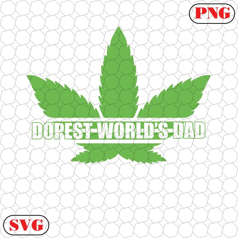 World’s Dopest Dad PNG, Funny Weed Leaf Dad Clipart, Stoner Father’s ...
