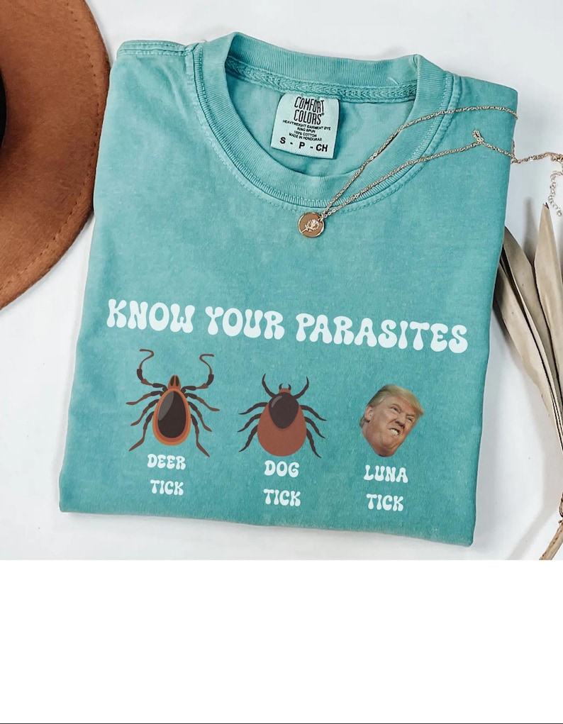 Know Your Parasites Funny Political Comfort Colors T-shirt – Luna Tick ...