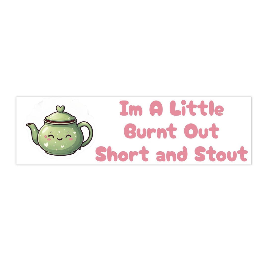 Burnt Out Teapot Bumper Sticker, Cute Car Decal, Quirky Gift for Tea ...