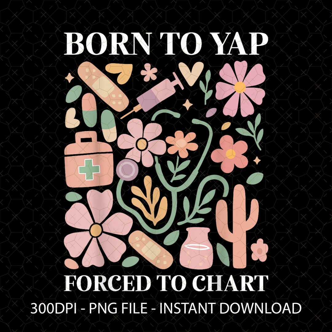 Boho Nurse Png, Born to Yap Forced to Chart Png, Spring Nurse PNG, Cna ...